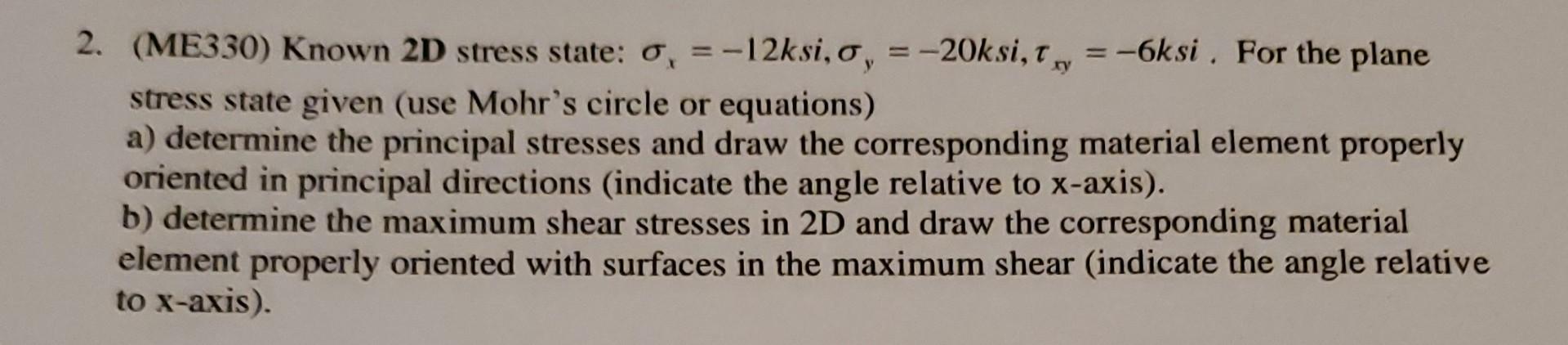 Solved 2. (ME330) Known 2D stress state: | Chegg.com