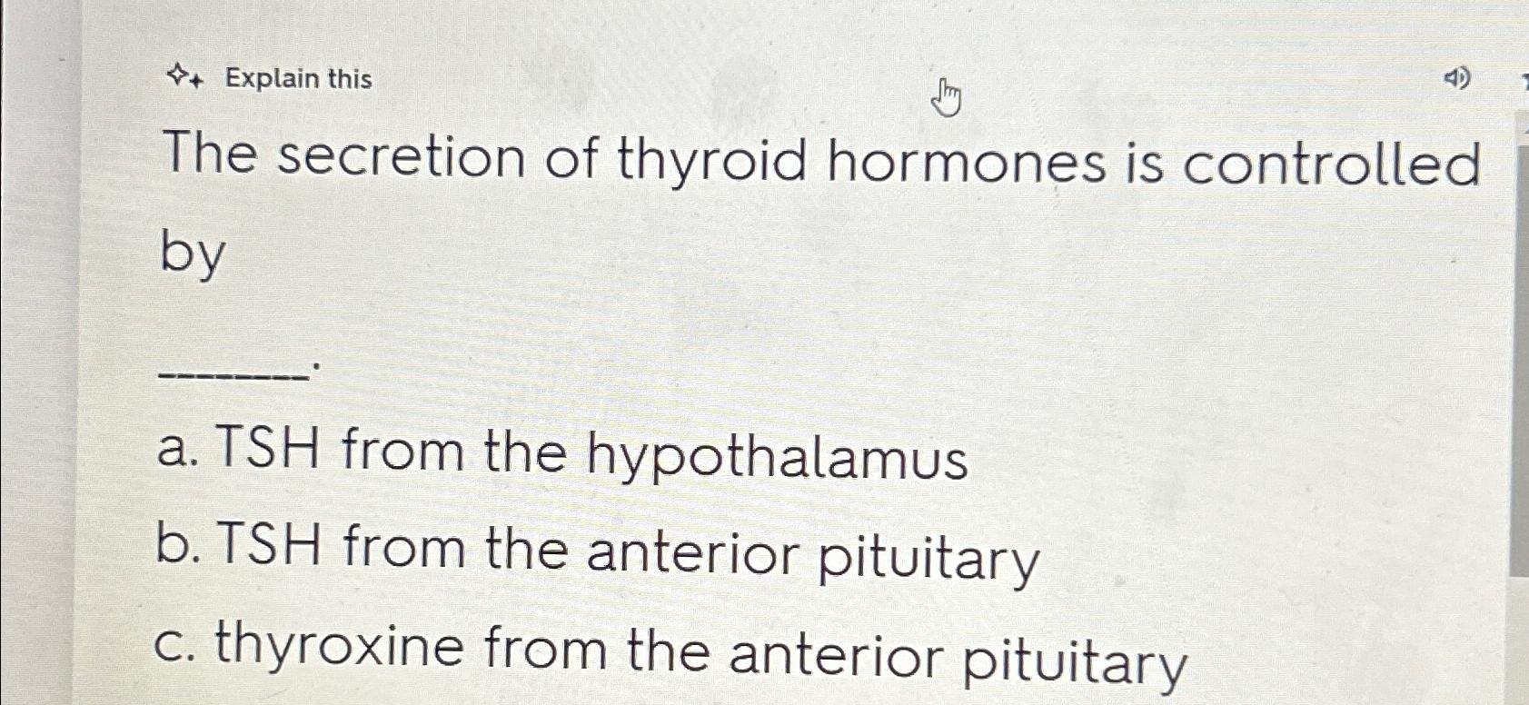 Solved The secretion of thyroid hormones is controlled bya. | Chegg.com