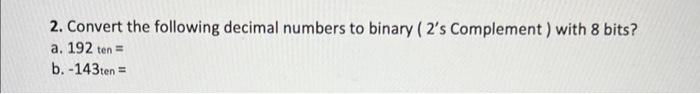 Solved 2. Convert the following decimal numbers to binary ( | Chegg.com