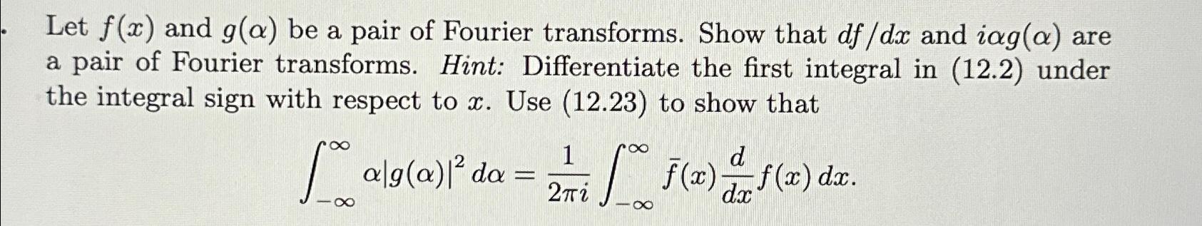 Solved Let f(x) ﻿and g(α) ﻿be a pair of Fourier transforms. | Chegg.com