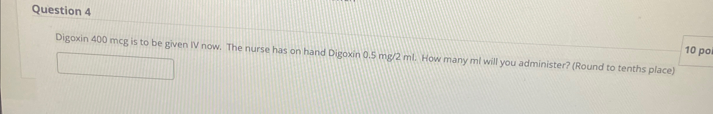 Solved Question 4Digoxin 400mcg ﻿is to be given IV now. The | Chegg.com