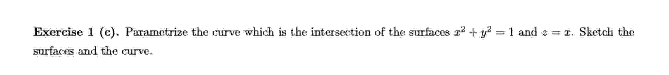 Solved Exercise 1 (c). ﻿Parametrize the curve which is the | Chegg.com