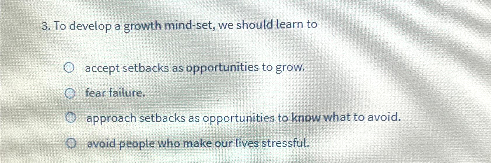 Solved To develop a growth mind-set, we should learn | Chegg.com