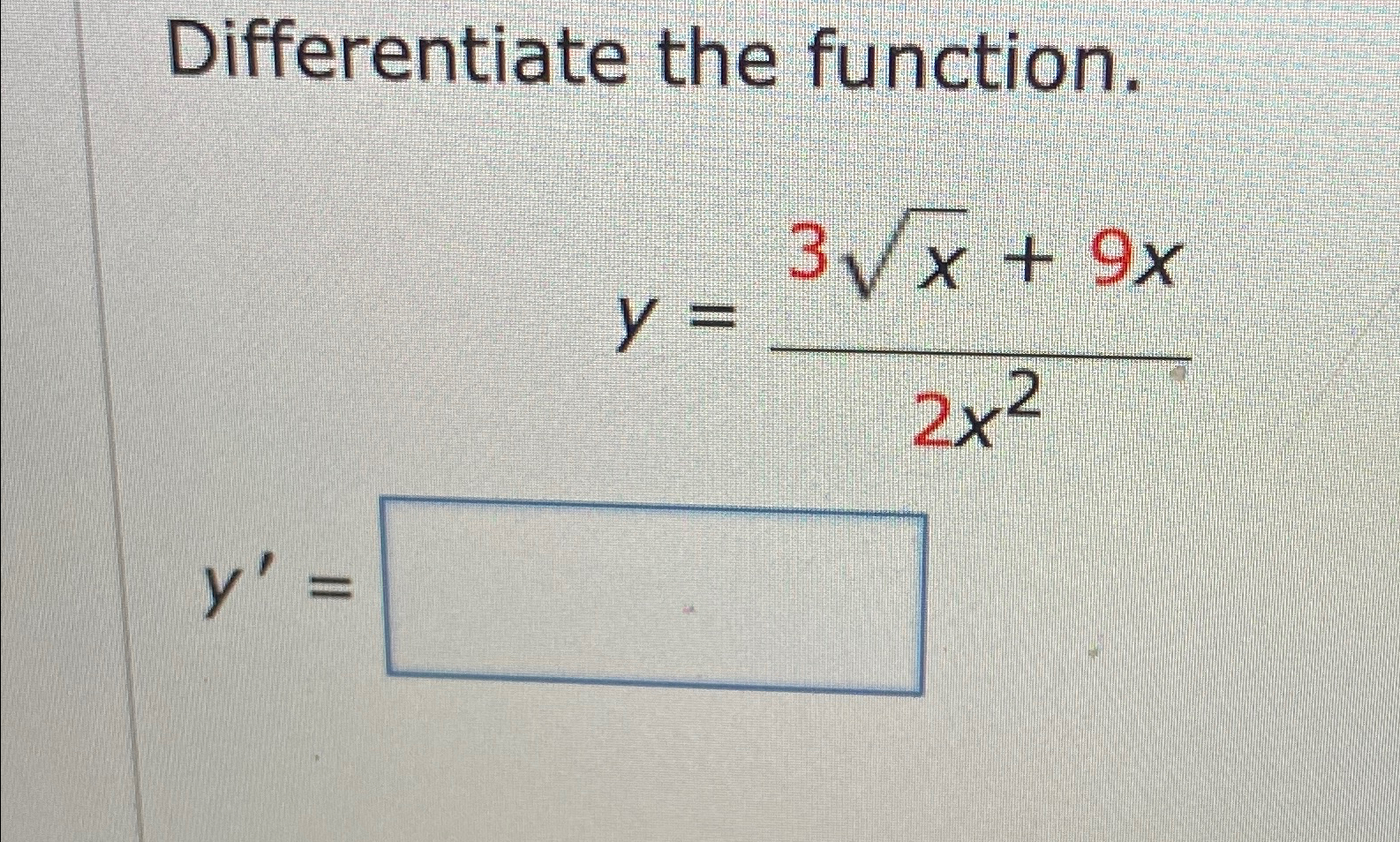 Solved Differentiate the function.y=3x2+9x2x2 | Chegg.com