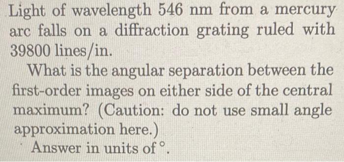 Solved Light of wavelength 546 nm from a mercury arc falls | Chegg.com
