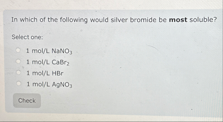 Solved In which of the following would silver bromide be | Chegg.com