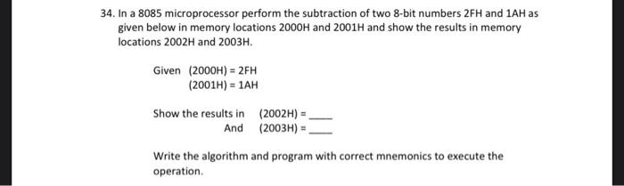Solved 34. In a 8085 microprocessor perform the subtraction | Chegg.com