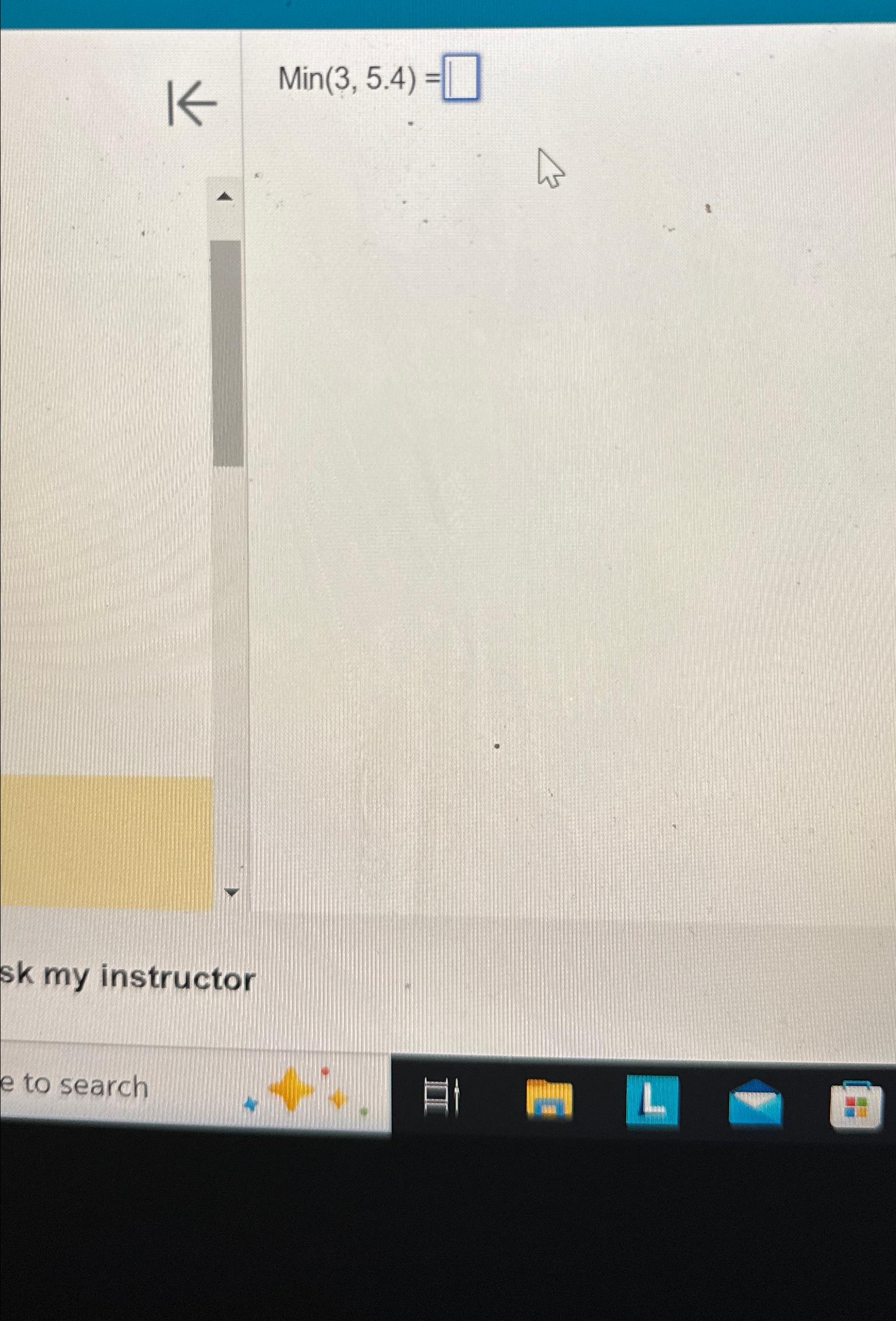Solved Min(3,5.4)=sk my instructor | Chegg.com