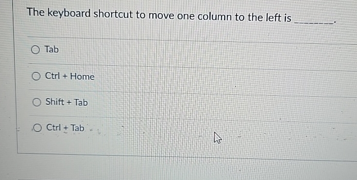 Solved The keyboard shortcut to move one column to the left | Chegg.com