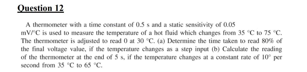 Solved Question 12 A thermometer with a time constant of 0.5 | Chegg.com
