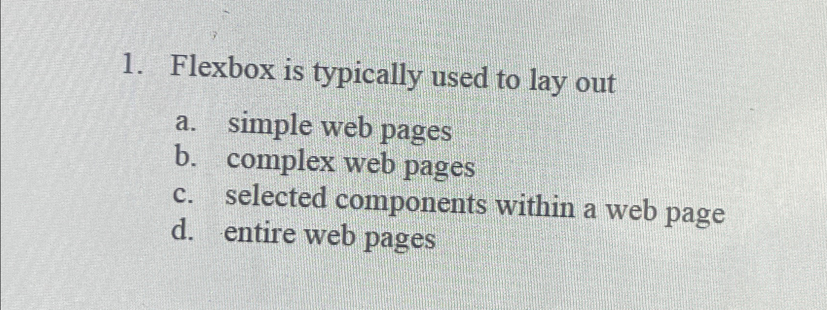 Solved Flexbox is typically used to lay outa. ﻿simple web | Chegg.com