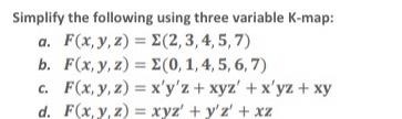 Solved Simplify the following using three variable K-map: a. | Chegg.com