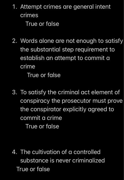 Solved 1. Attempt crimes are general intent crimes True or | Chegg.com