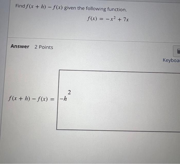 Solved Find f(x+h)−f(x) given the following function. | Chegg.com
