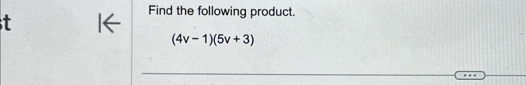 Solved Find the following product.(4v-1)(5v+3) | Chegg.com