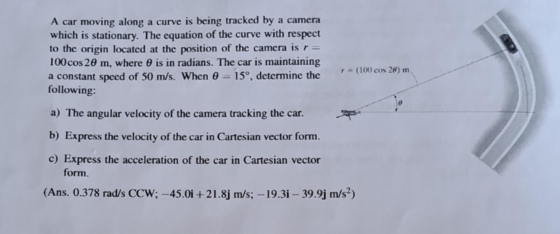 Solved A car moving along a curve is being tracked by a | Chegg.com