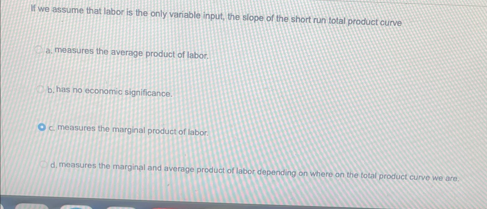 Solved If we assume that labor is the only variable input, | Chegg.com