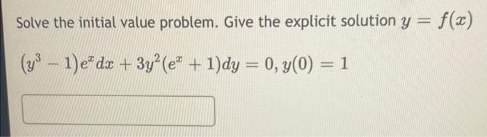 Solved Solve the initial value problem. Give the explicit | Chegg.com
