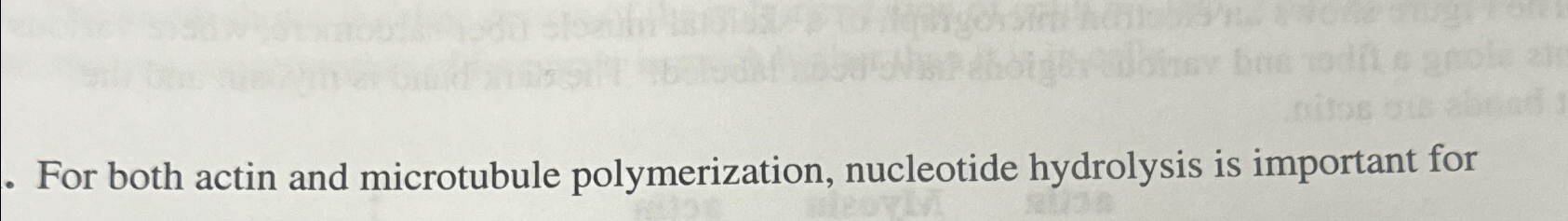 Solved For both actin and microtubule polymerization, | Chegg.com