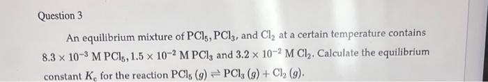 Solved An equilibrium mixture of PCl5,PCl3, and Cl2 at a | Chegg.com