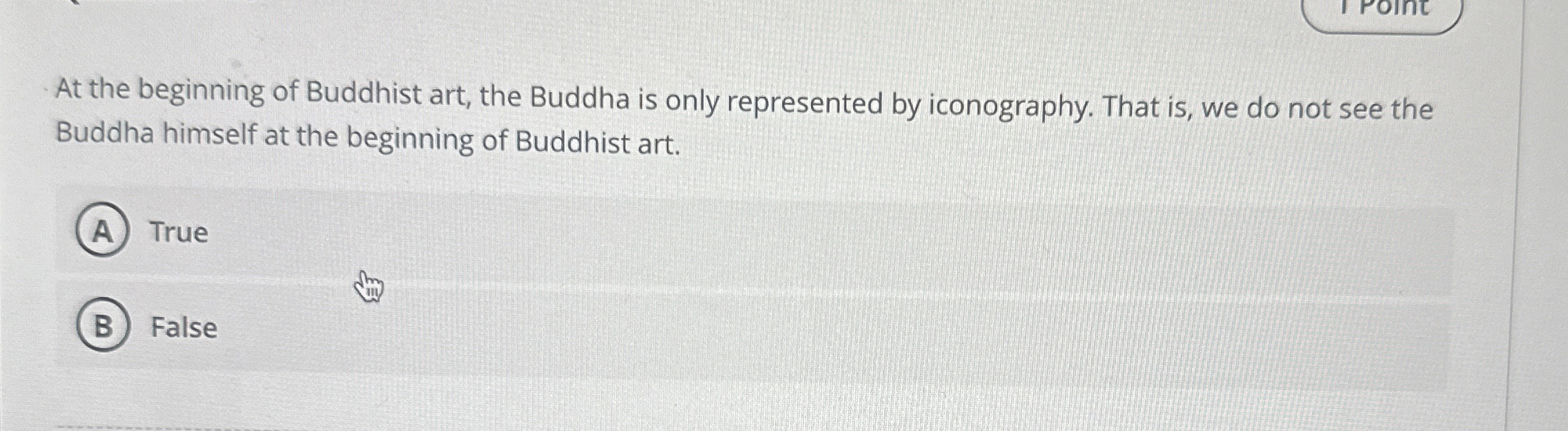 Solved At the beginning of Buddhist art, the Buddha is only | Chegg.com