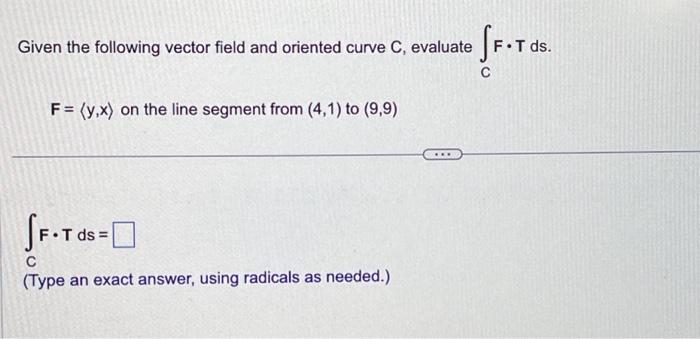 Solved Given the following vector field and oriented curve | Chegg.com