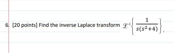 Solved 6. [20 points] Find the inverse Laplace transform | Chegg.com