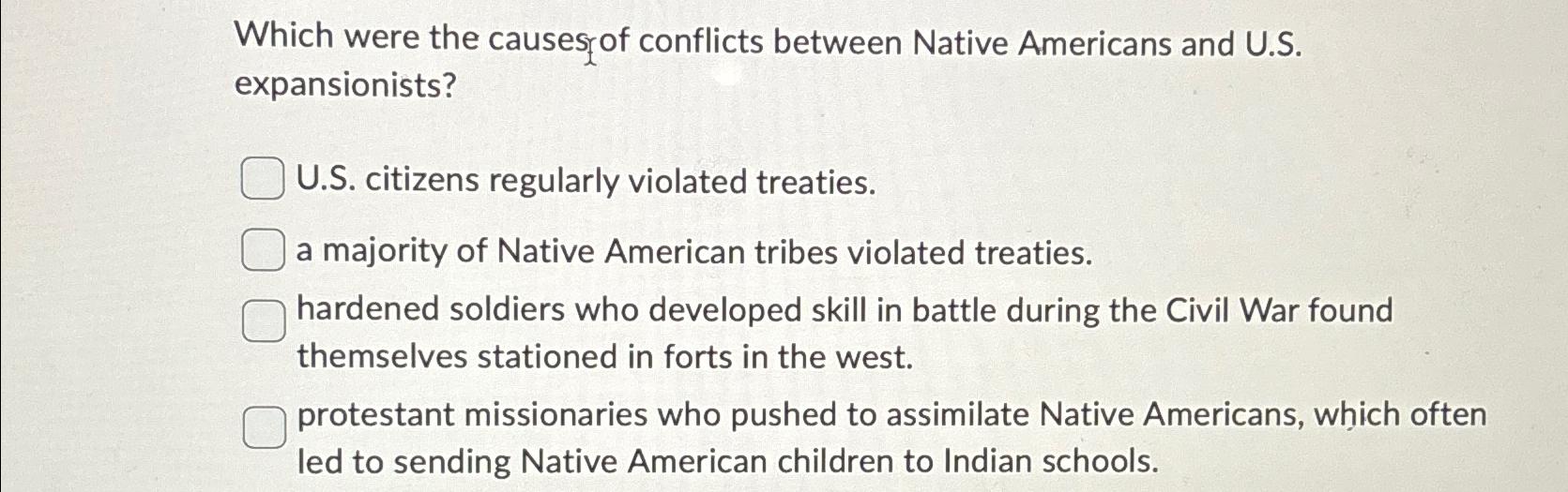 Solved Which were the causess of conflicts between Native | Chegg.com