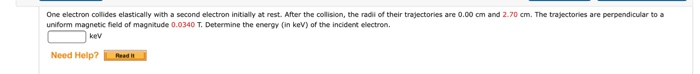Solved One Electron Collides Elastically With A Second