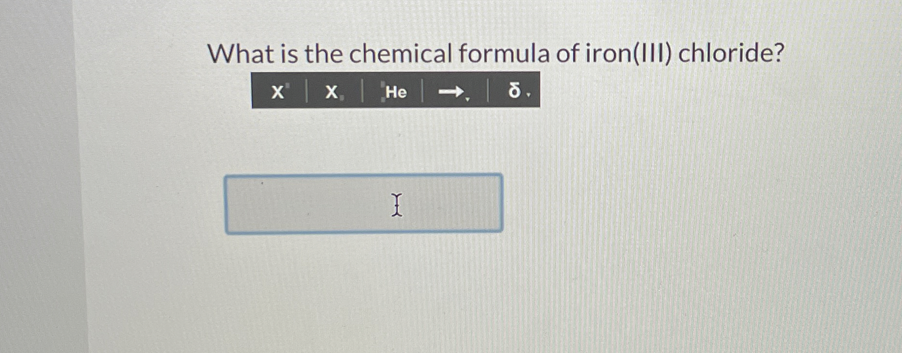 Solved What is the chemical formula of iron(III) ﻿chloride? | Chegg.com