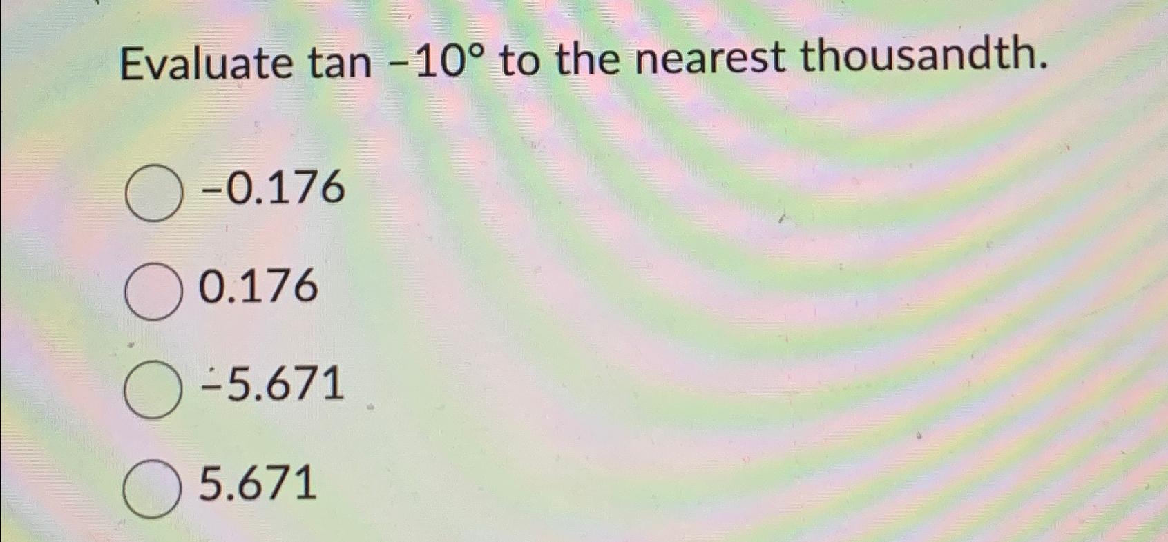 Solved Evaluate tan-10° ﻿to the nearest | Chegg.com