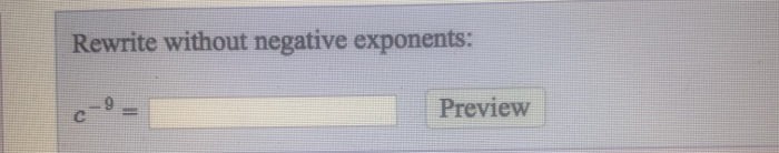 Solved Rewrite without negative exponents: 9 Preview | Chegg.com