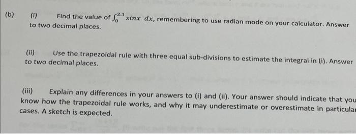 Solved (i) Find the value of ∫02.1sinxdx, remembering to use | Chegg.com