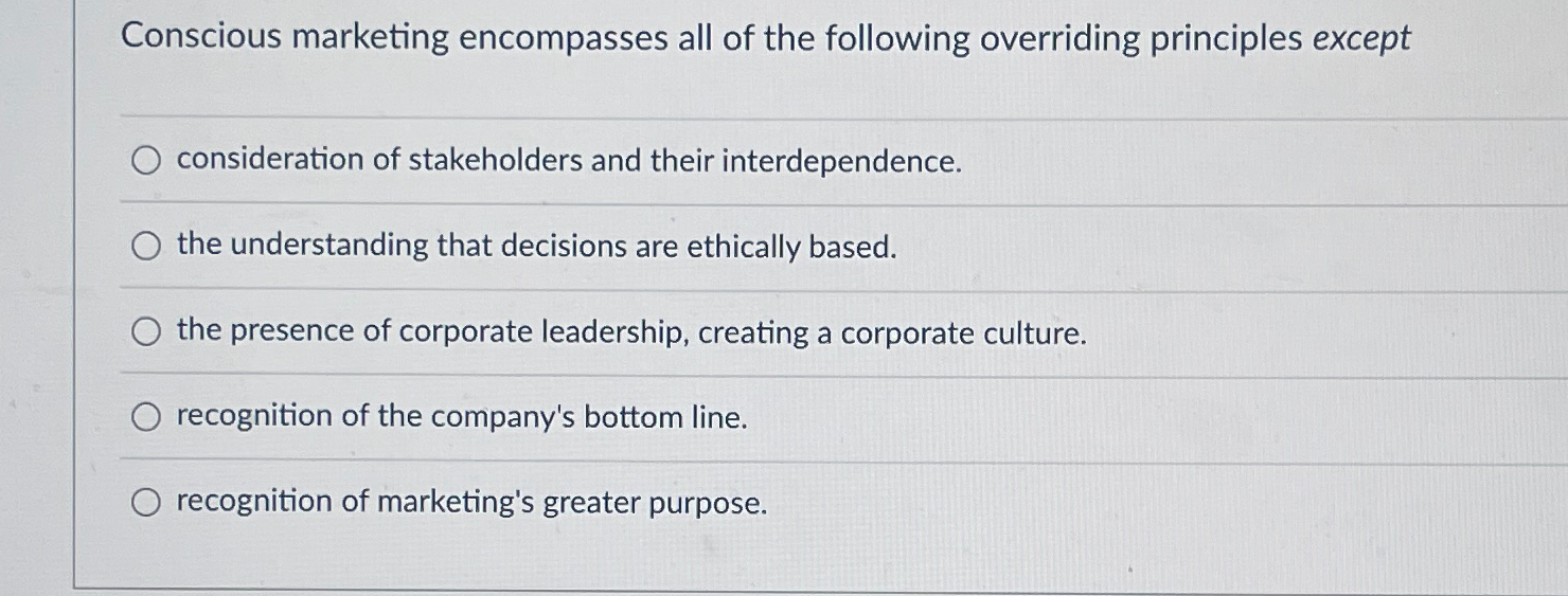 Solved Conscious marketing encompasses all of the following | Chegg.com