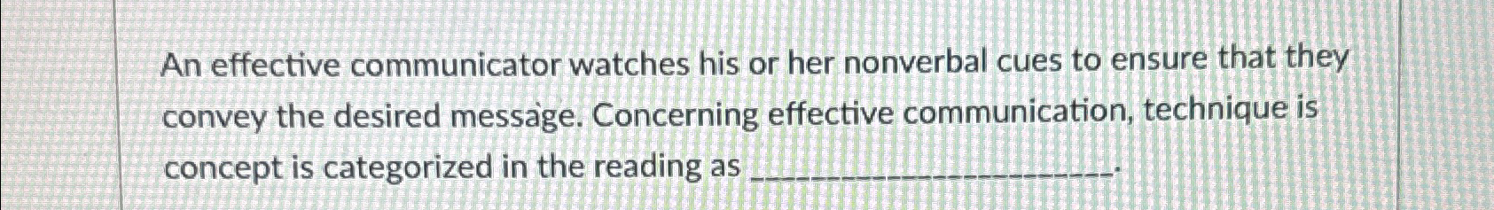 Solved An effective communicator watches his or her | Chegg.com