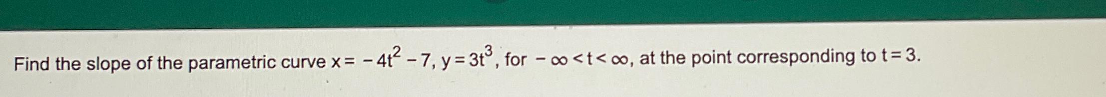 Solved Find the slope of the parametric curve | Chegg.com