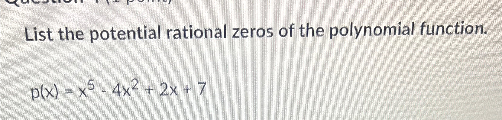 Solved List the potential rational zeros of the polynomial | Chegg.com