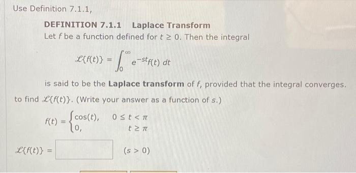 Solved DEFINITION 7.1.1 Laplace Transform Let f be a | Chegg.com