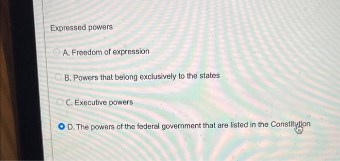 Expressed powers A. Freedom of expression B. Powers | Chegg.com