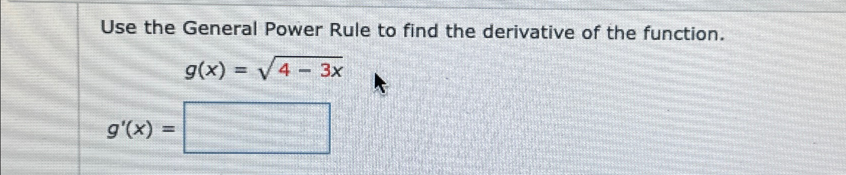 Solved Use the General Power Rule to find the derivative of | Chegg.com