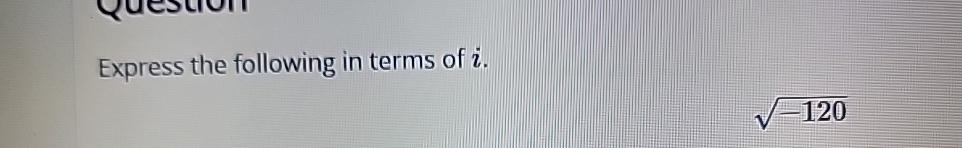 Solved Express the following in terms of i.-1202 ﻿ square | Chegg.com