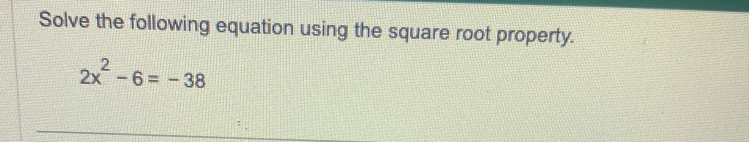 Solved Solve the following equation using the square root | Chegg.com