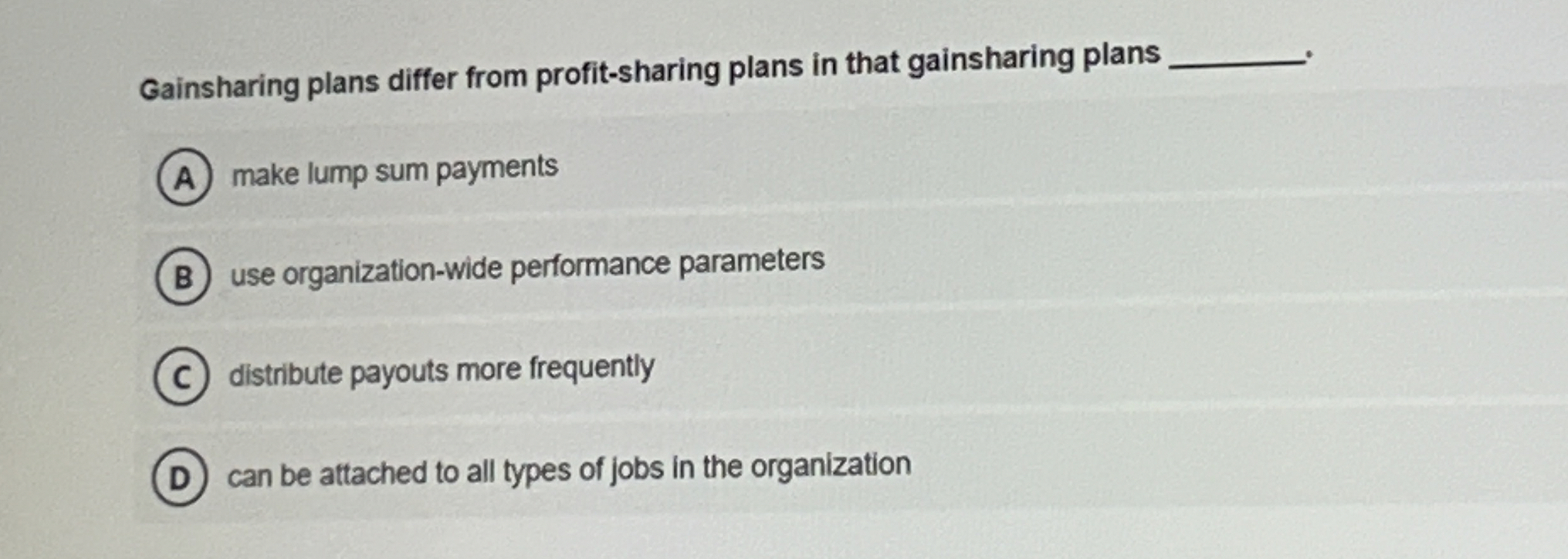 Solved Gainsharing plans differ from profit-sharing plans in | Chegg.com