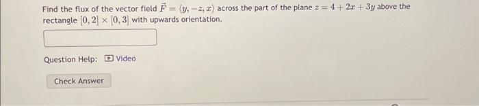 Solved Find the flux of the vector field F= y,−z,x across | Chegg.com