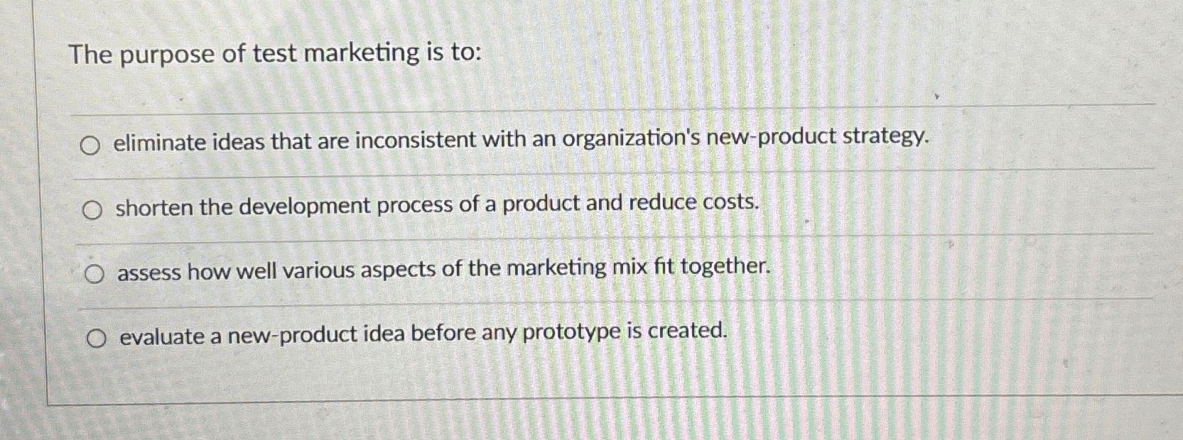 Solved The purpose of test marketing is to:eliminate ideas | Chegg.com