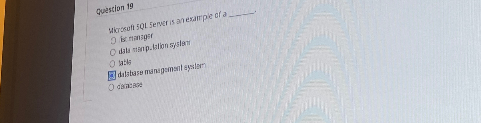 Solved Question 19Microsoft SQL Server is an example of | Chegg.com