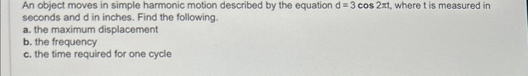 Solved An object moves in simple harmonic motion described | Chegg.com