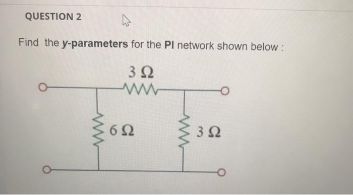 Solved Path: P QUESTION 6 Find the Y-parameters for the T | Chegg.com