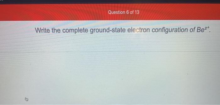 Solved Question 4 Of 13 Write The Complete Ground State