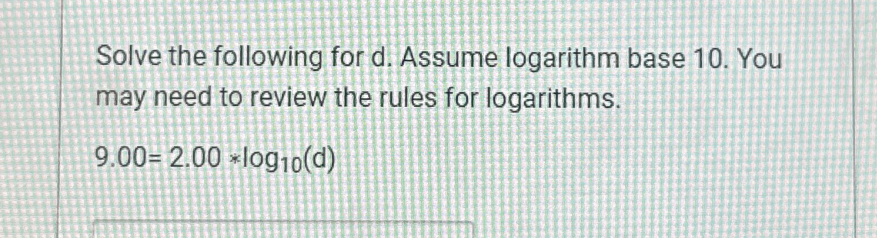 Solved Solve the following for d. ﻿Assume logarithm base 10. | Chegg.com